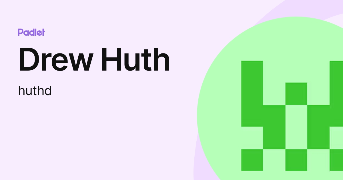 Drew Huth (huthd) profile | Padlet