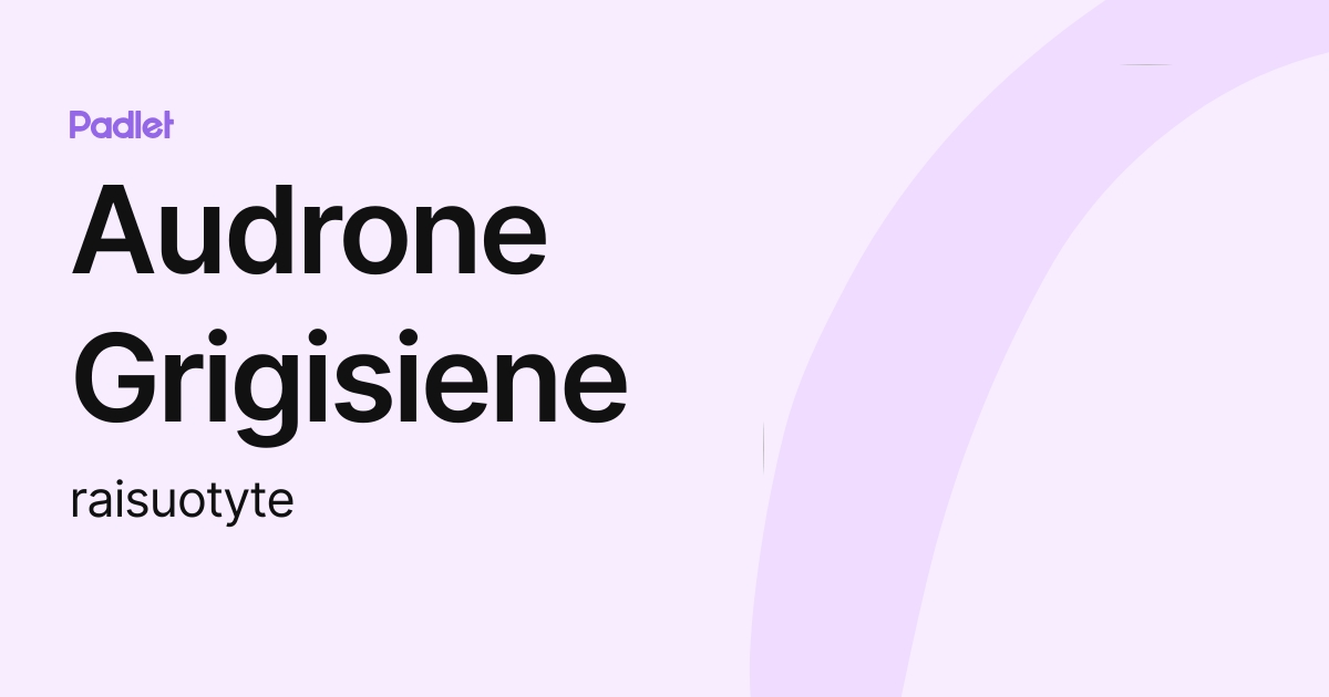 Audrone Grigisiene (raisuotyte) profile | Padlet
