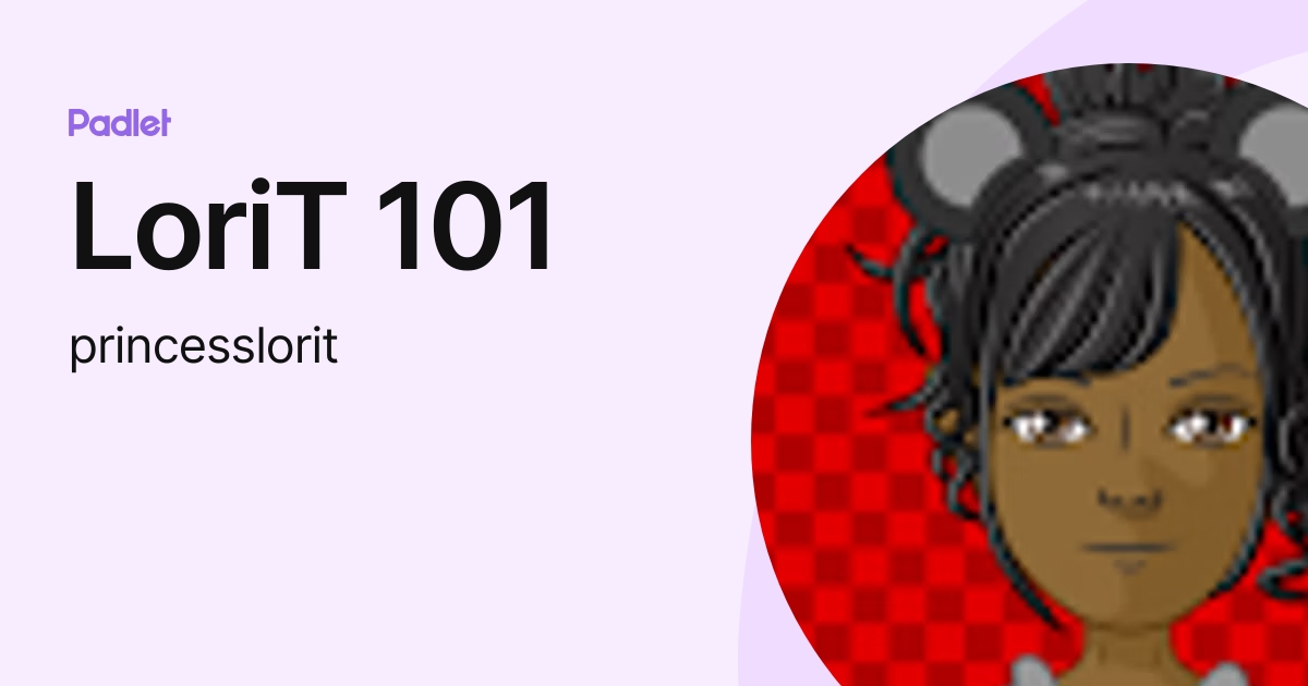 LoriT 101 (princesslorit) profile | Padlet