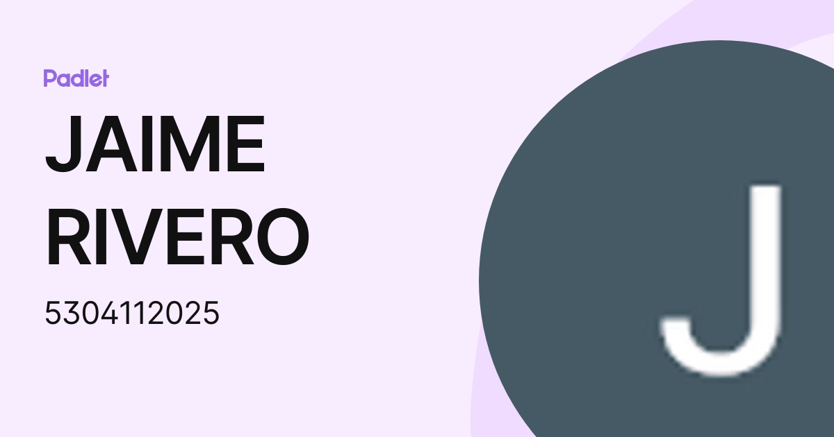 JAIME RIVERO (5304112025) profile | Padlet
