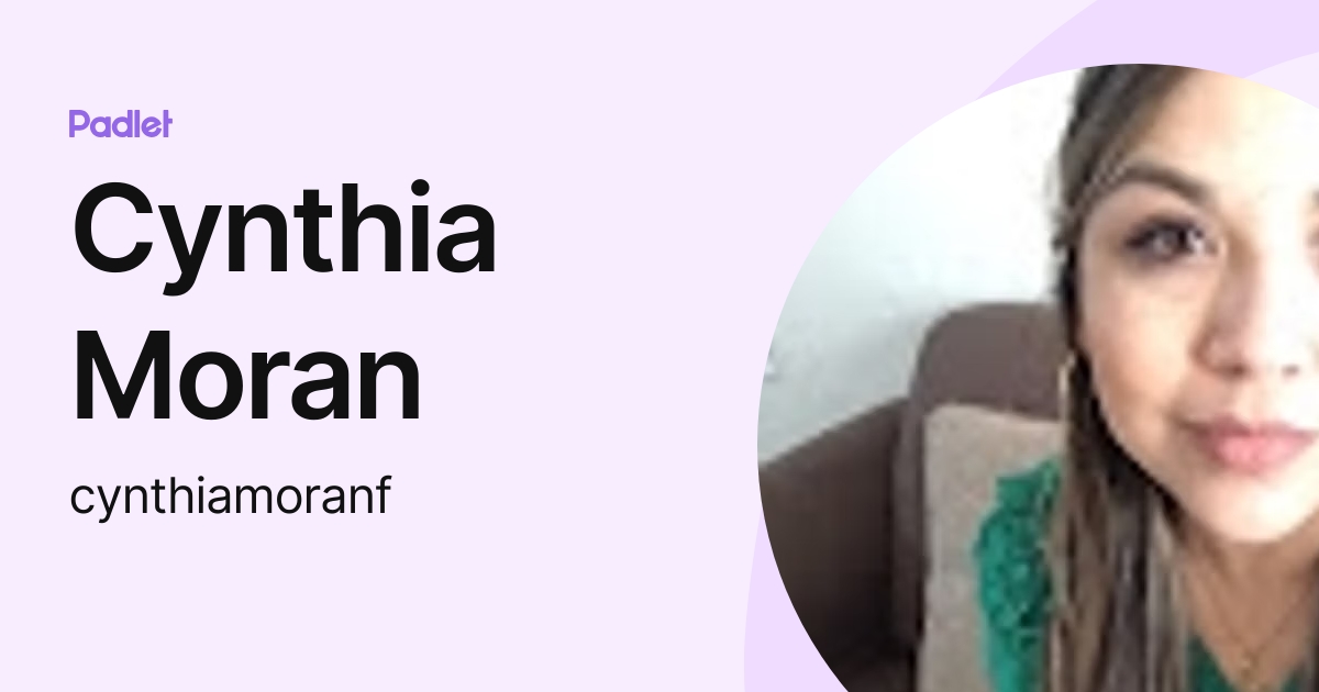 Cynthia Moran (cynthiamoranf) profile | Padlet