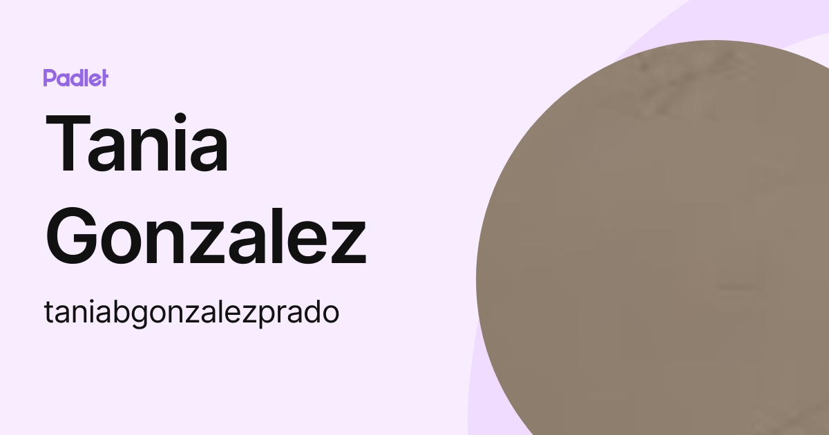 Tania Gonzalez (taniabgonzalezprado) profile | Padlet