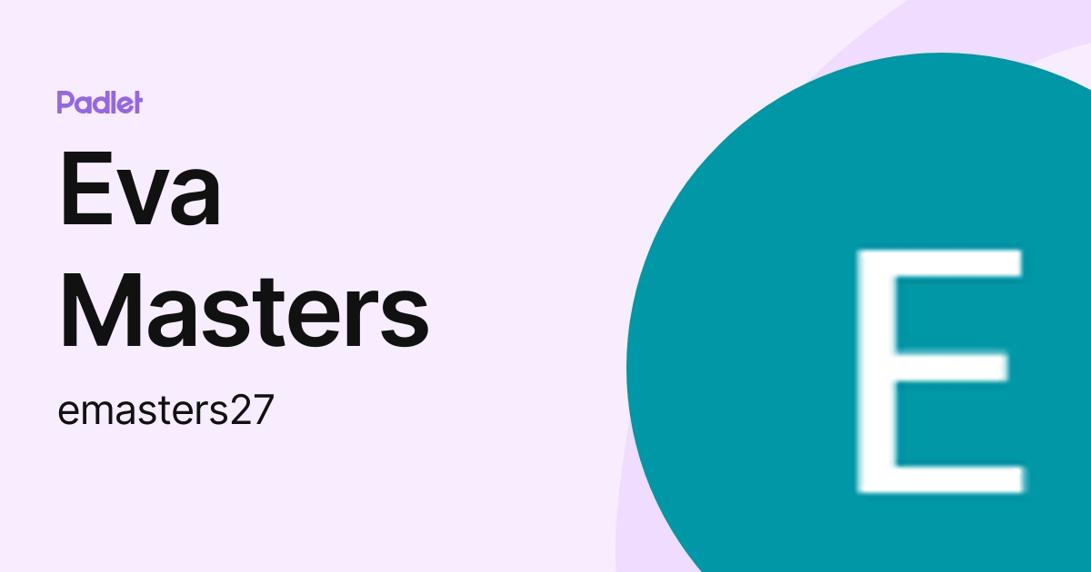 Eva Masters (emasters27) profile | Padlet