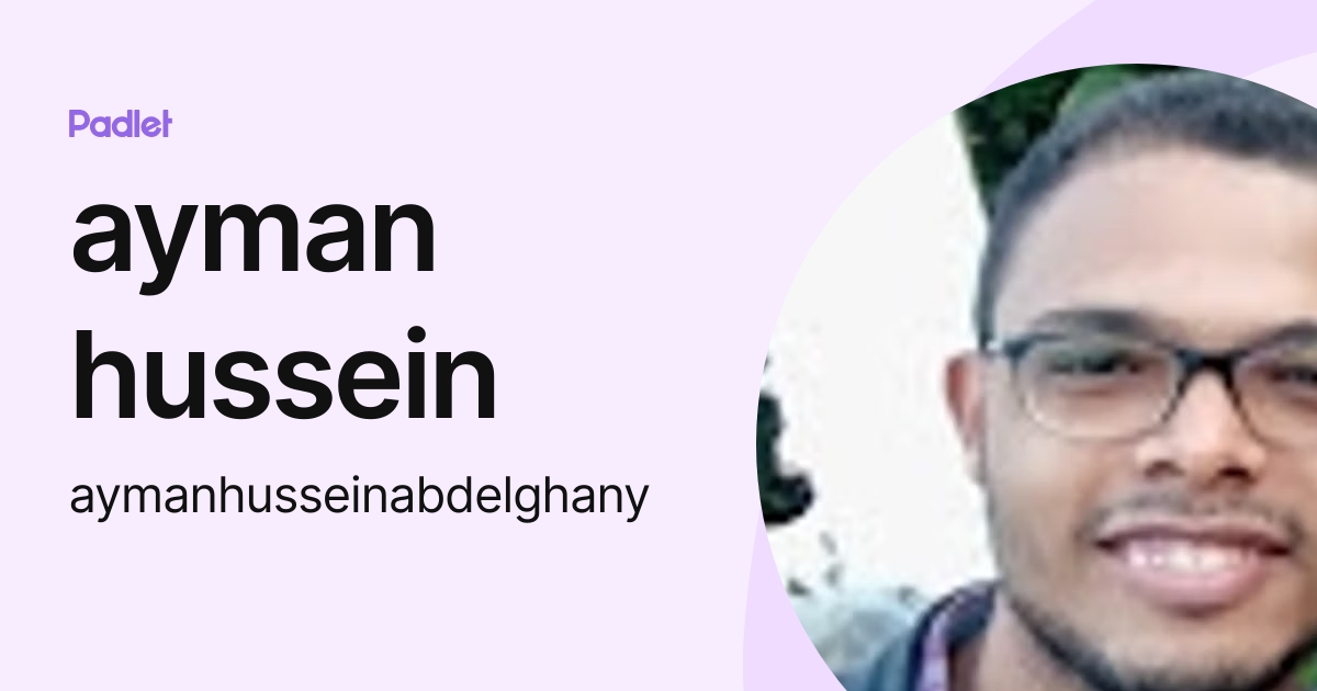 ayman hussein (aymanhusseinabdelghany) profile | Padlet