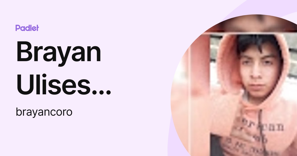 Brayan Ulises Coro Guacho (brayancoro) profile | Padlet