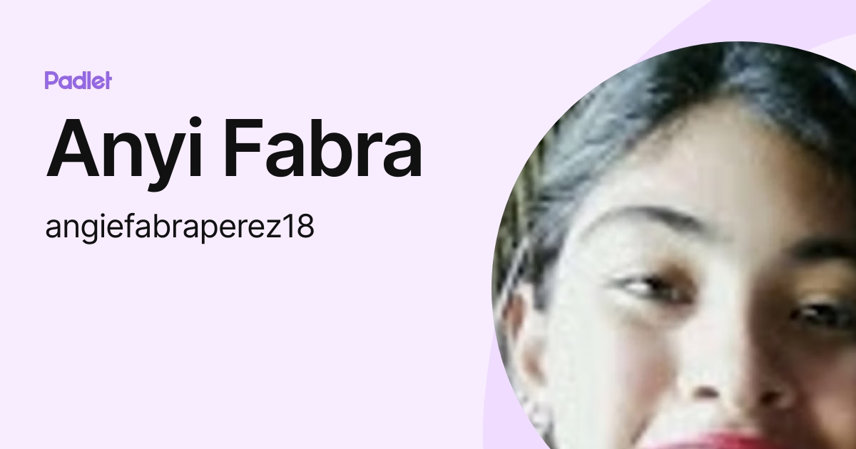 Anyi Fabra (angiefabraperez18) profile | Padlet