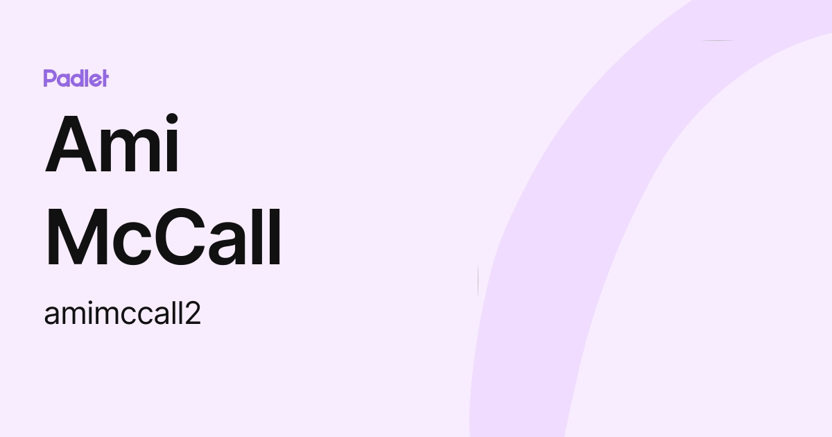 Ami McCall (amimccall2) profile | Padlet
