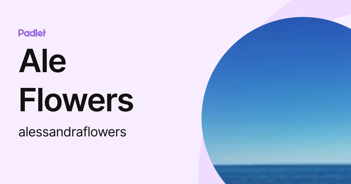 Ale Flowers (alessandraflowers) profile | Padlet