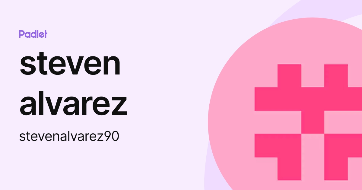 steven alvarez (stevenalvarez90) profile | Padlet