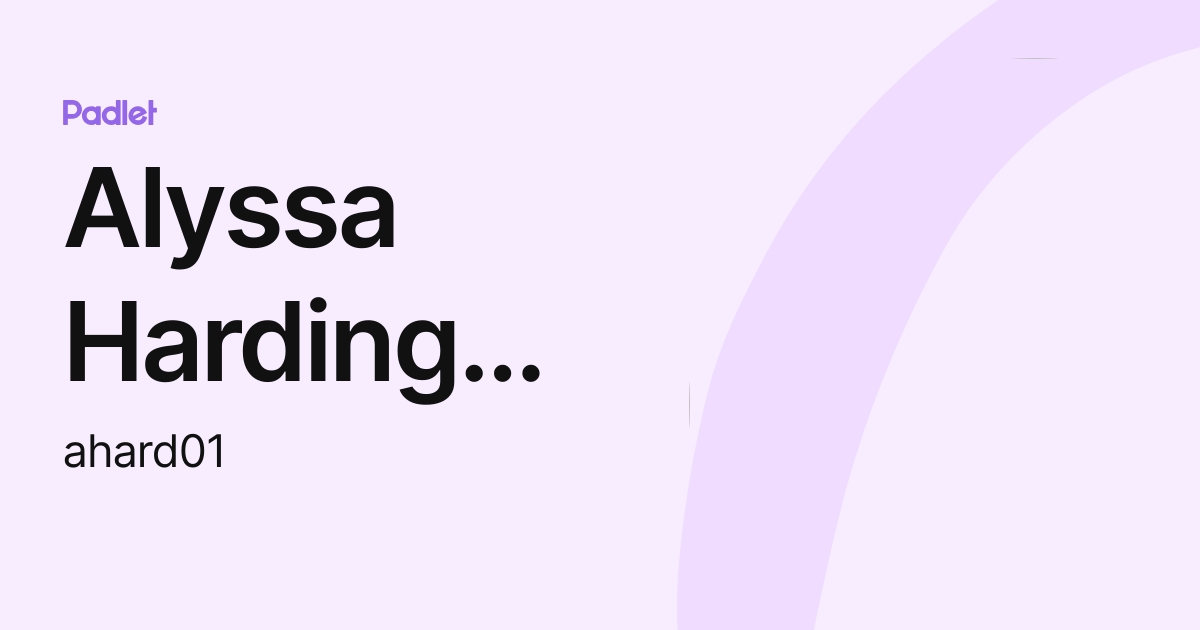 Alyssa Harding [S] (ahard01) profile | Padlet