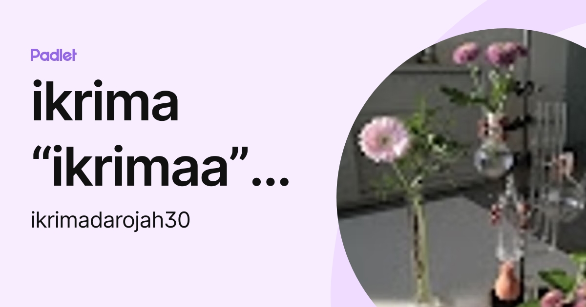 ikrima “ikrimaa” darojah (ikrimadarojah30) profile | Padlet