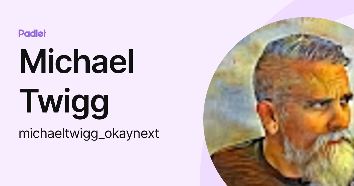 Michael Twigg (michaeltwigg_okaynext) profile | Padlet