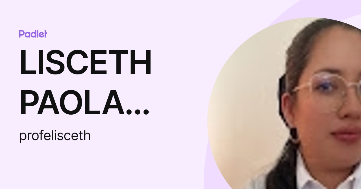 LISCETH PAOLA SANTAMARIA VELASCO (profelisceth) profile | Padlet