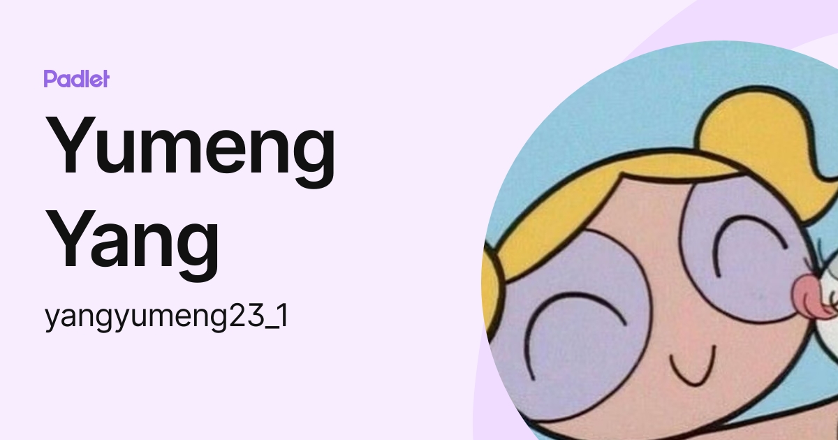Yumeng Yang (yangyumeng23_1) profile | Padlet