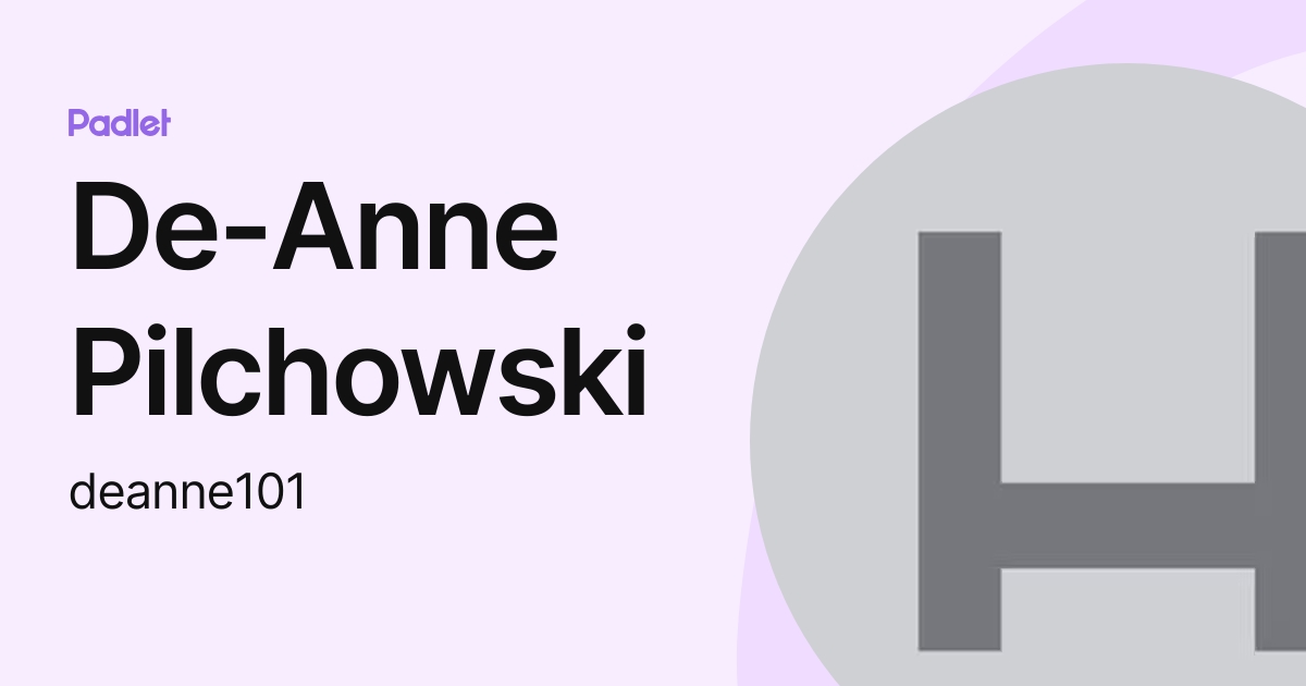 De-Anne Pilchowski (deanne101) profile | Padlet