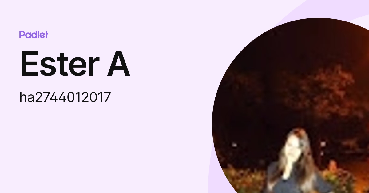 Ester A (ha2744012017) profile | Padlet