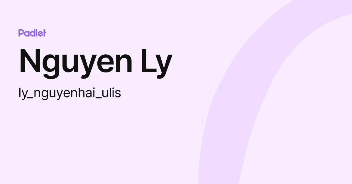 Nguyen Ly (ly_nguyenhai_ulis) profile | Padlet