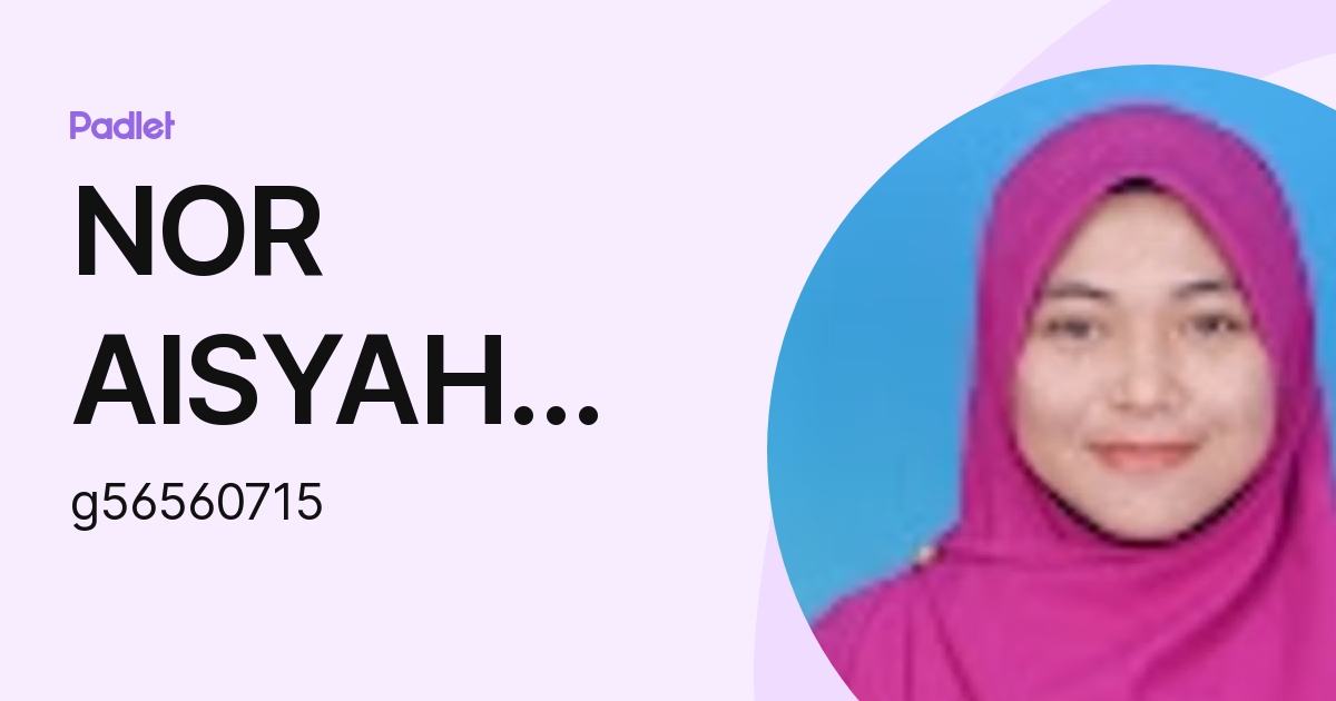 NOR AISYAH HAFIZA BINTI TAZUDIN KPM-Guru (g56560715) profile | Padlet