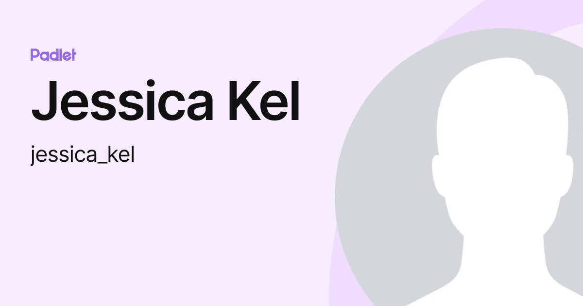 Jessica Kel (jessica_kel) profile | Padlet