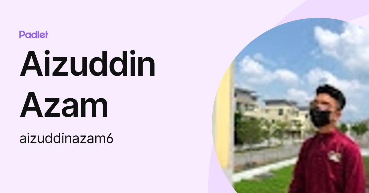Aizuddin Azam (aizuddinazam6) profile | Padlet