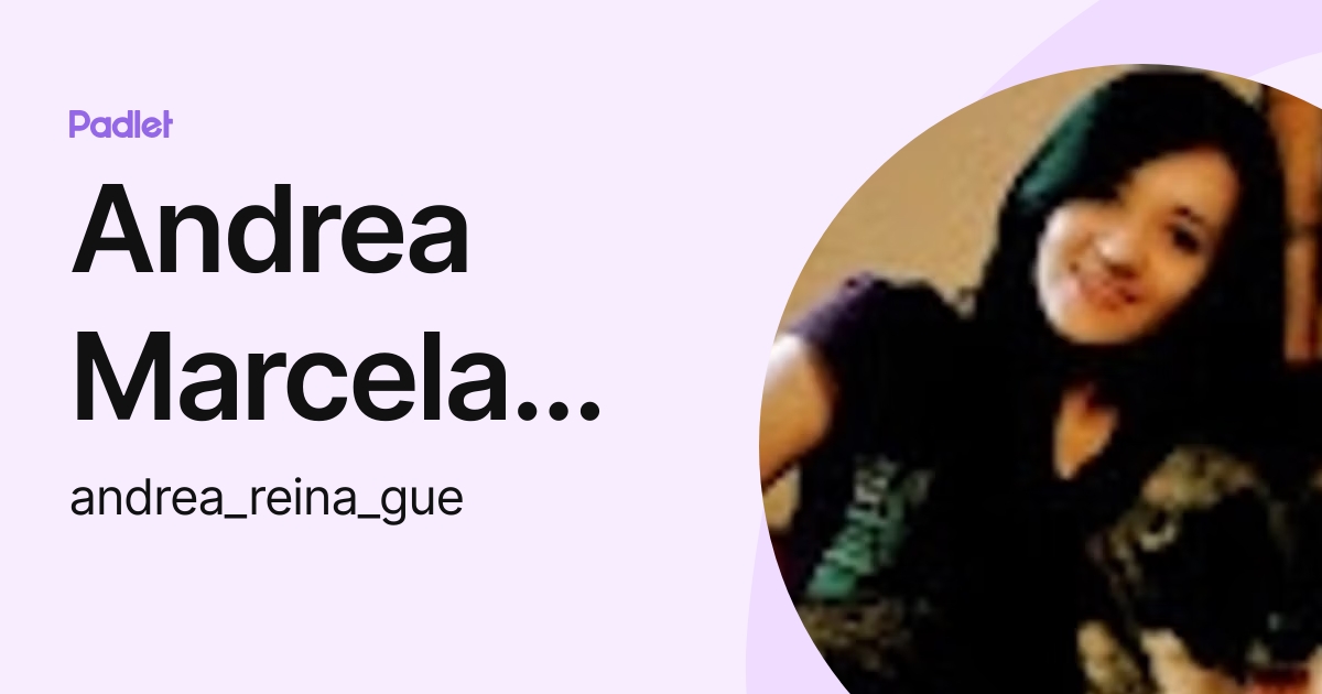 Andrea Marcela Reina Guerrero (andrea_reina_gue) profile | Padlet