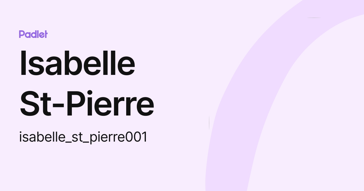 Isabelle St-Pierre (isabelle_st_pierre001) profile | Padlet
