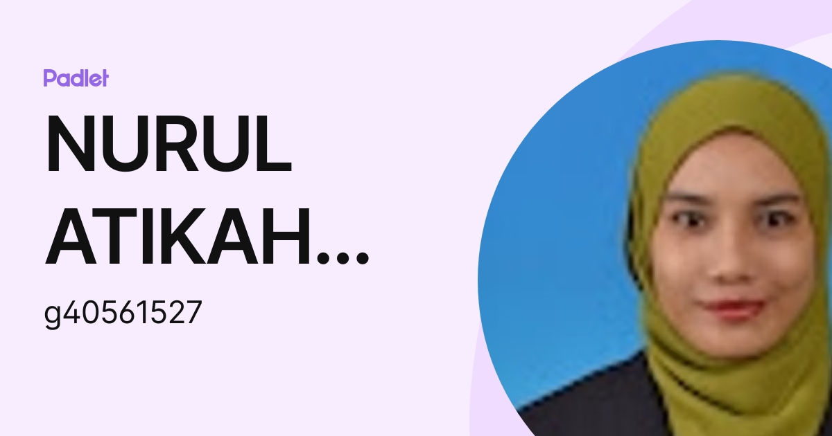NURUL ATIKAH BINTI IBRAHIM KPM-Guru (g40561527) profile | Padlet