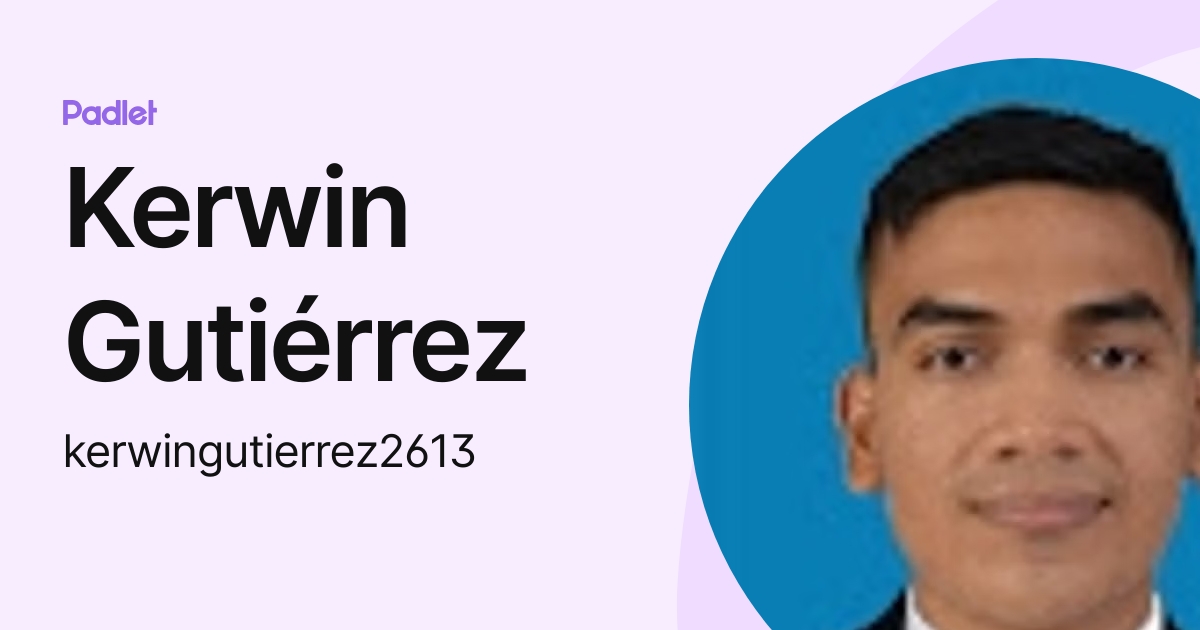 Kerwin Gutiérrez (kerwingutierrez2613) profile | Padlet