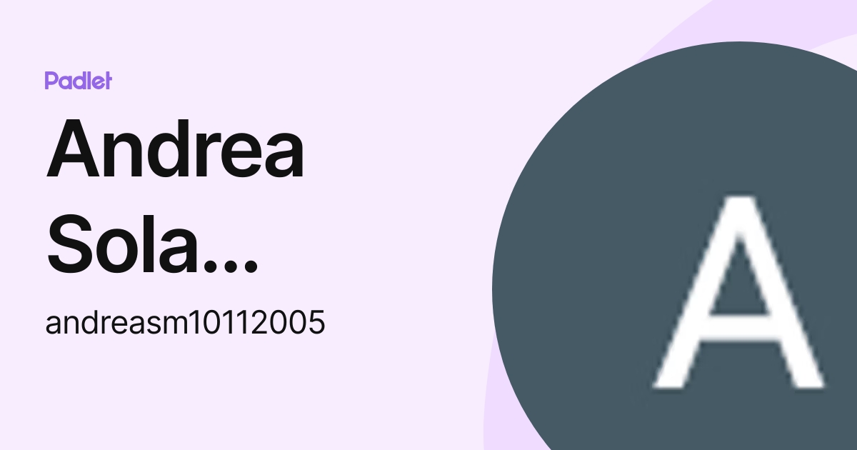 Andrea Sola Matias (andreasm10112005) profile | Padlet