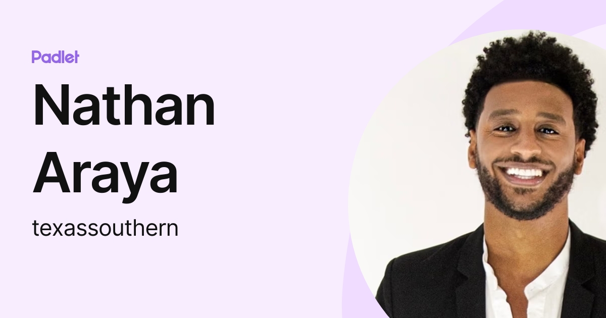 Nathan Araya (texassouthern) profile | Padlet