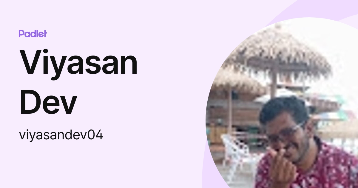 Viyasan Dev (viyasandev04) profile | Padlet