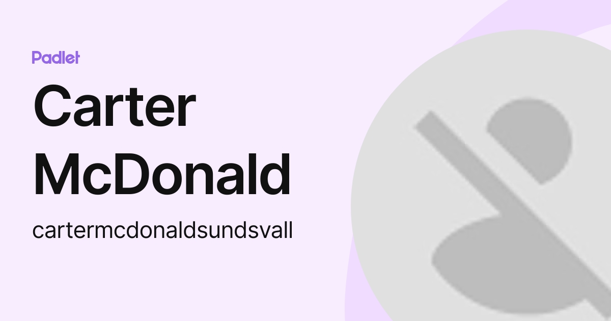 Carter McDonald (cartermcdonaldsundsvall) profile | Padlet