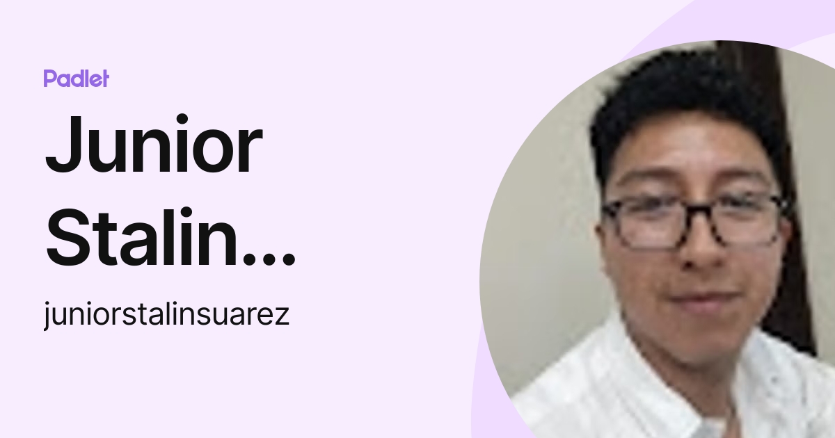 Junior Stalin Suárez (juniorstalinsuarez) profile | Padlet