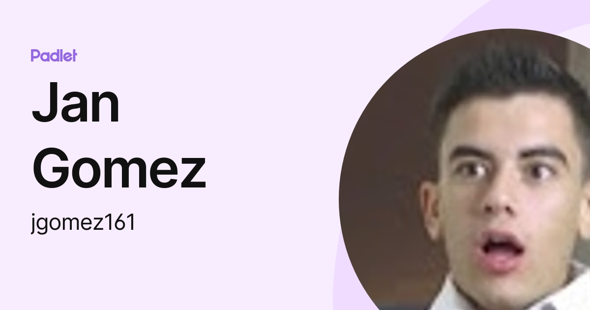 Jan Gomez (jgomez161) profile | Padlet