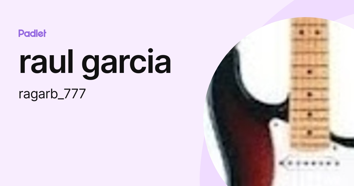 raul garcia (ragarb_777) profile | Padlet