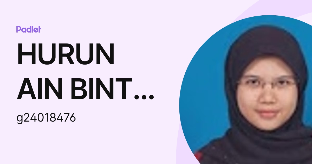 HURUN AIN BINTI YATIMIN KPM-Guru (g24018476) profile | Padlet