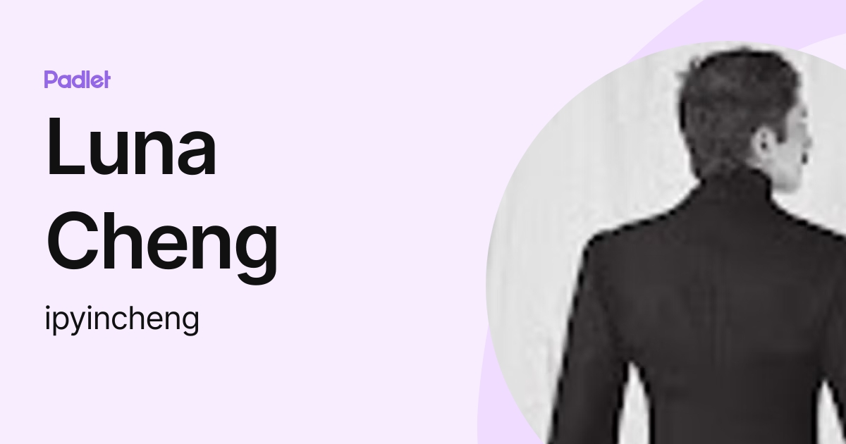 Luna Cheng (ipyincheng) profile | Padlet