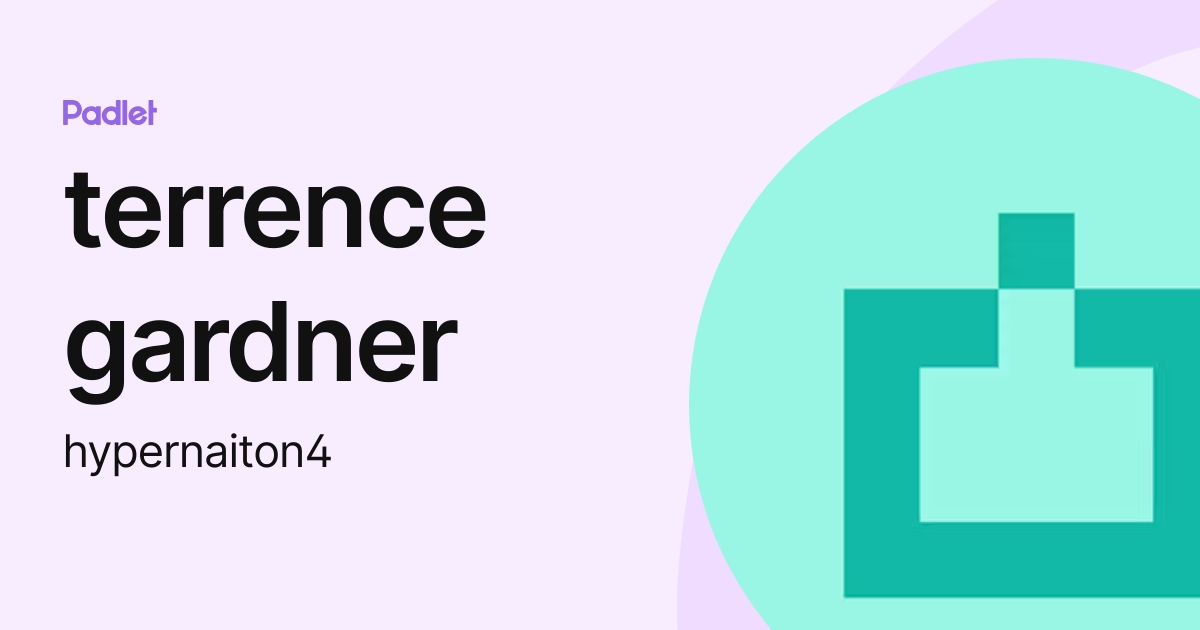 terrence gardner (hypernaiton4) profile | Padlet