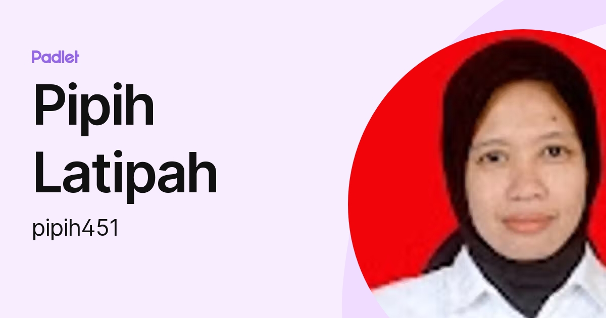 Pipih Latipah (pipih451) profile | Padlet