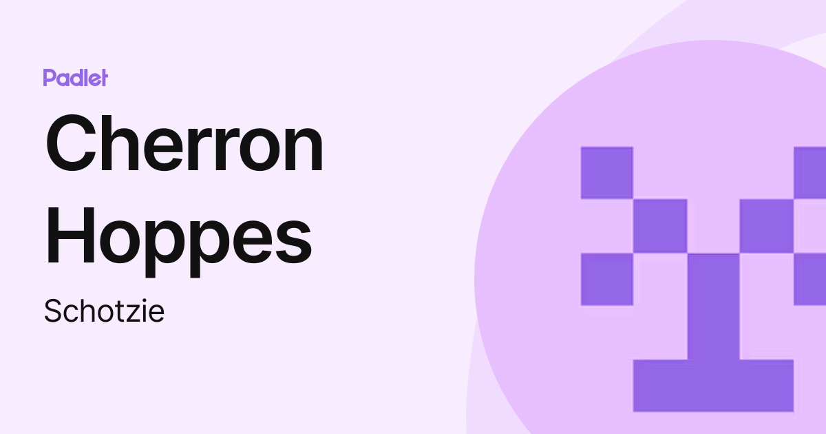 Cherron Hoppes (Schotzie) profile | Padlet