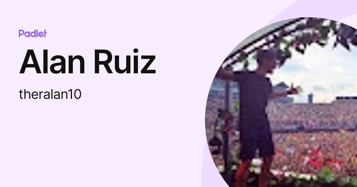 Alan Ruiz (theralan10) profile | Padlet