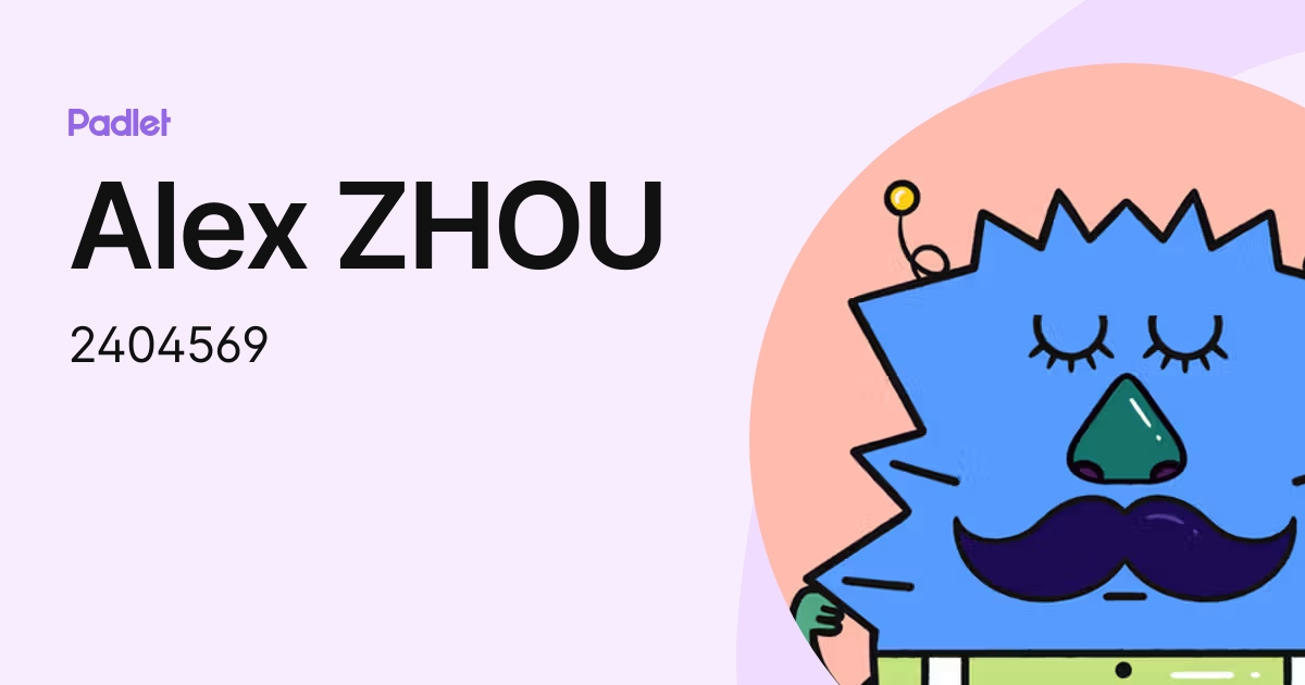 Alex ZHOU (2404569) profile | Padlet