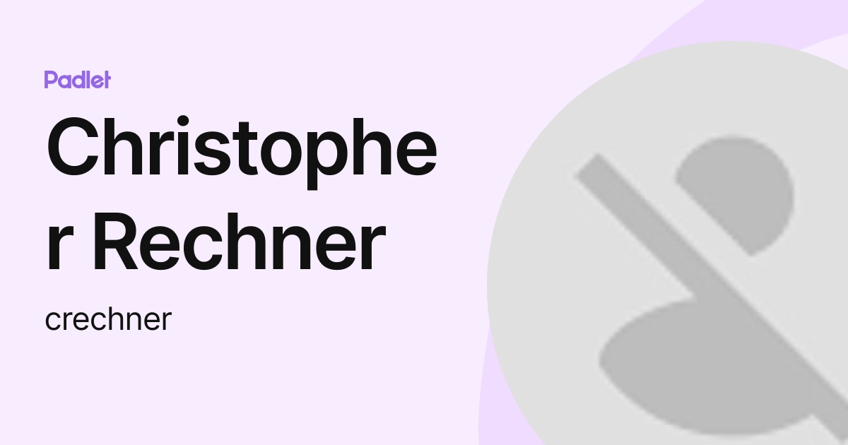 Christopher Rechner (crechner) profile | Padlet