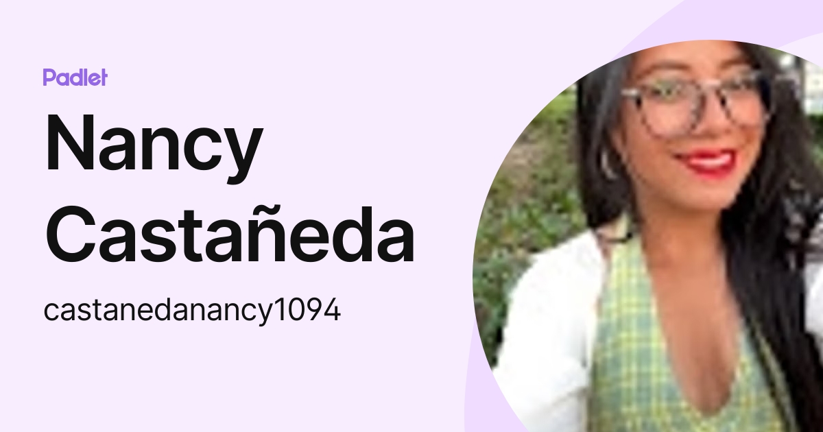 Nancy Castañeda (castanedanancy1094) profile | Padlet