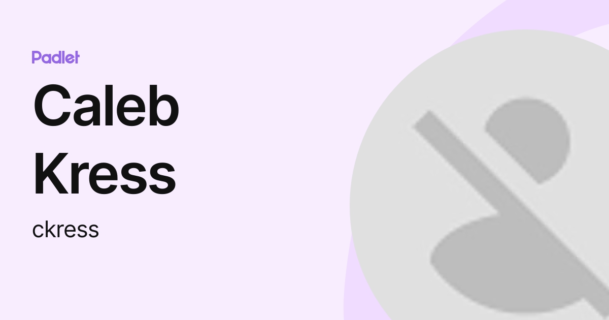 Caleb Kress (ckress) profile | Padlet