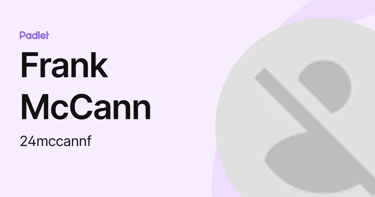 Frank McCann (24mccannf) profile | Padlet