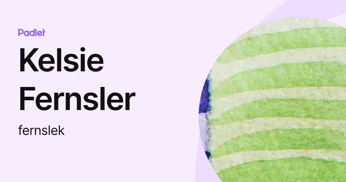 Kelsie Fernsler (fernslek) profile | Padlet