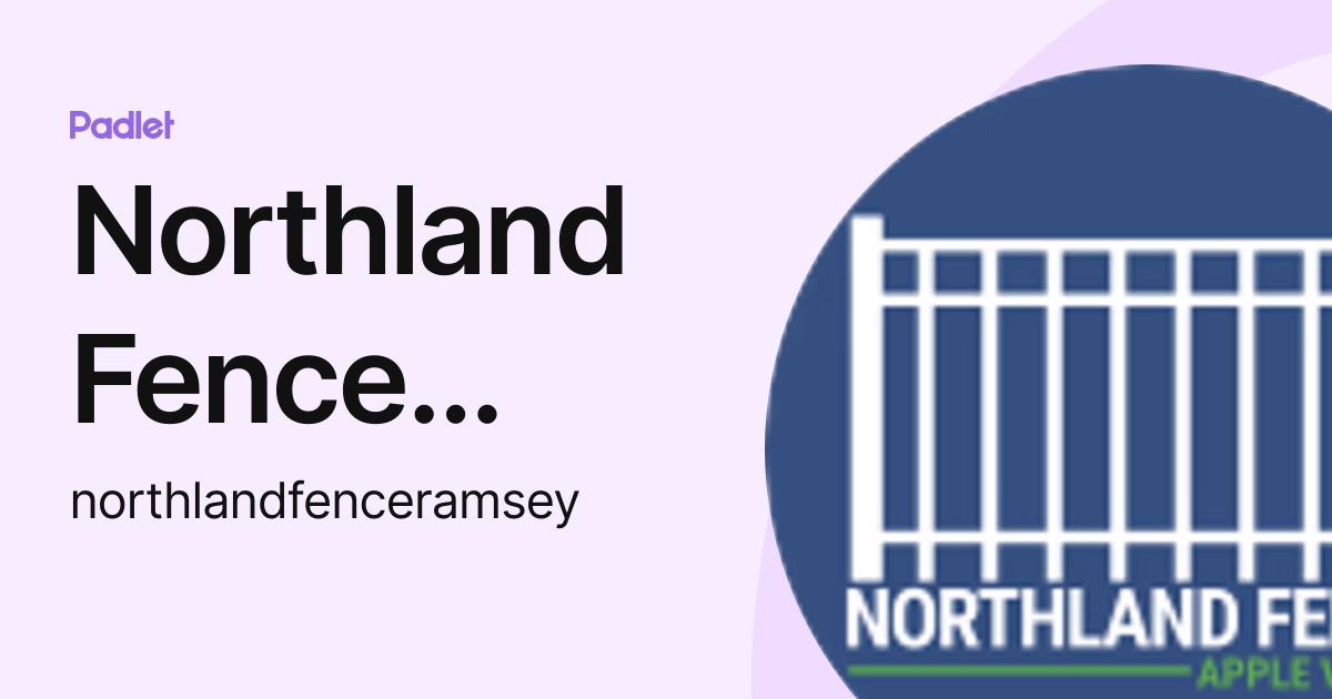 Northland Fence Ramsey (northlandfenceramsey) profile | Padlet