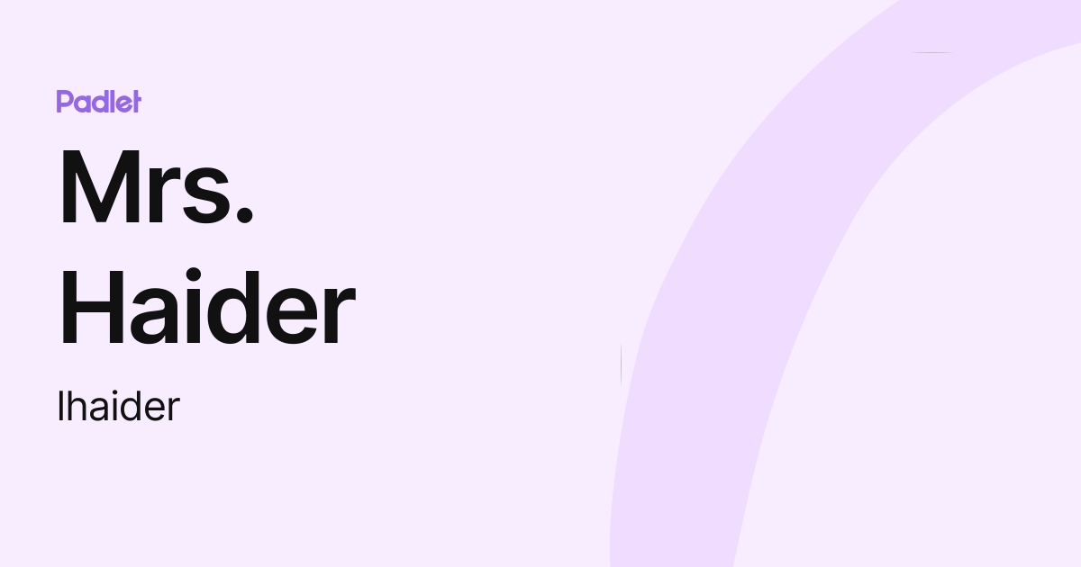 Mrs. Haider (lhaider) profile | Padlet