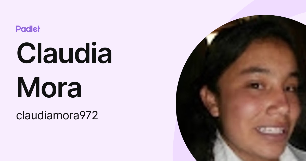 Claudia Mora (claudiamora972) profile | Padlet